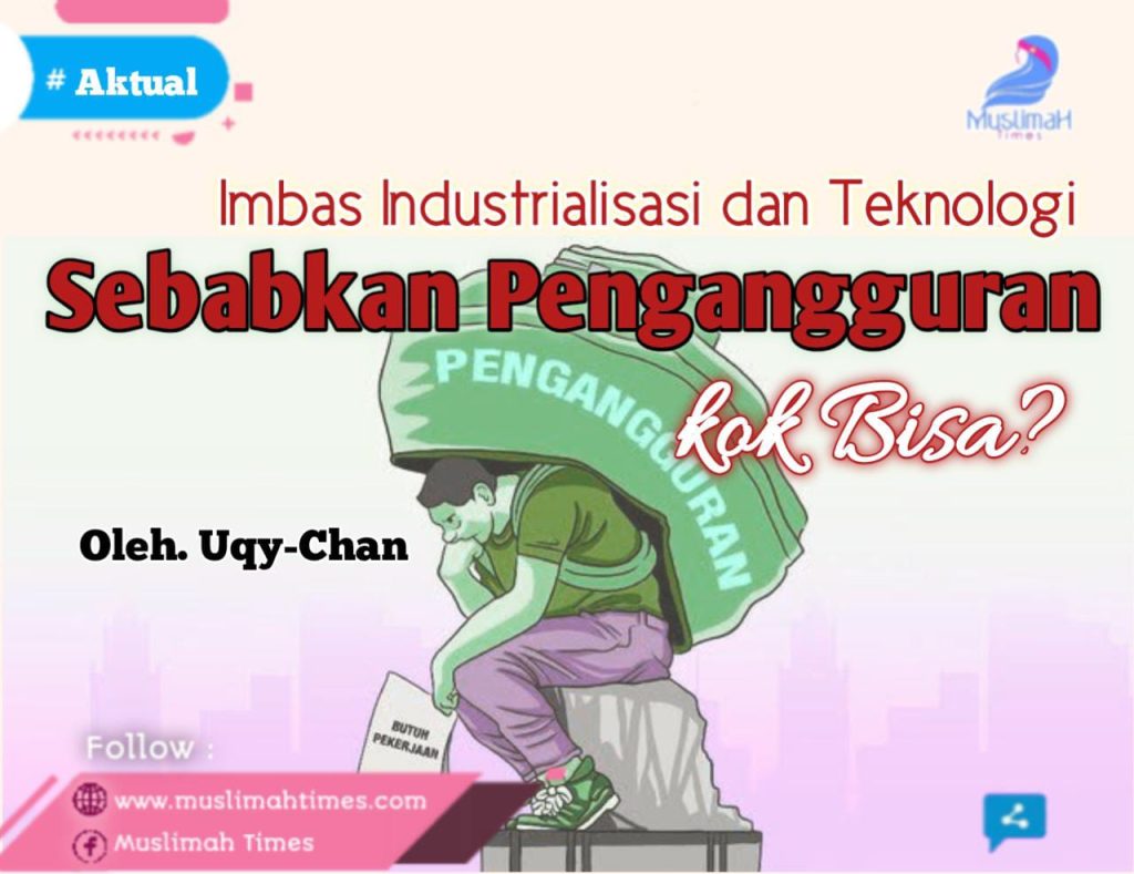 Imbas Industrialisasi dan Teknologi Sebabkan Pengangguran, Kok Bisa ? - Muslimah Times